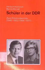 „Schüler in der DDR - zwei Erlebnisberichte ; 1945 - 1952/1964 - 1977 ...
