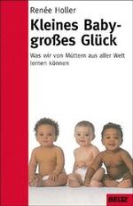 „Renée Holler, Kleines Baby - großes Glück Beltz-Ratgeber“ – Bücher ...
