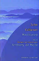 „Meditieren mit Anthony de Mello Übungen und Inspiration Aus englischen ...