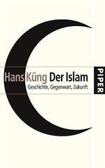„Der Islam Geschichte Gegenwart Zukunft Von Hans Küng“ – Bücher ...