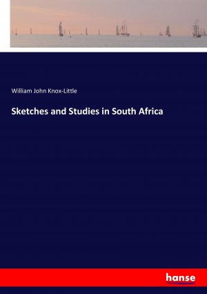 „William John Knox-Little, Sketches and Studies in South Africa ...