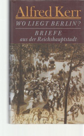 „Wo liegt Berlin Briefe aus der Reichshauptstadt ; 1895 - 1900 Alfred ...