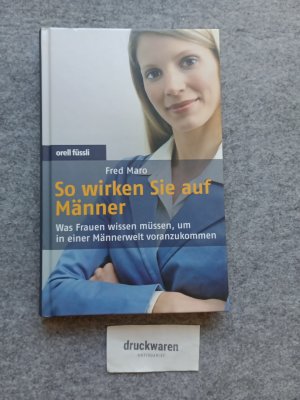 „Fred Maro, So wirken Sie auf Männer - Was Frauen wissen müssen um in ...