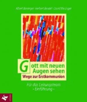 „Biesinger, Albert, Gott mit neuen Augen sehen Wege zur Erstkommunion ...