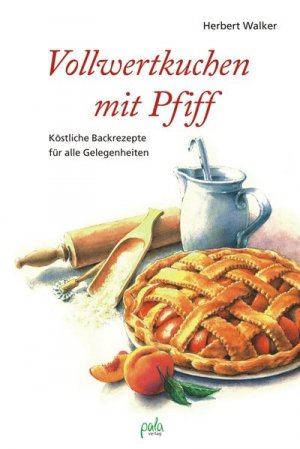 „Walker, Herbert, Vollwertkuchen mit Pfiff Köstliche Backrezepte für ...