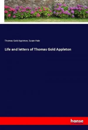 „Appleton, Thomas Gold, Life and Letters of Thomas Gold Appleton ...