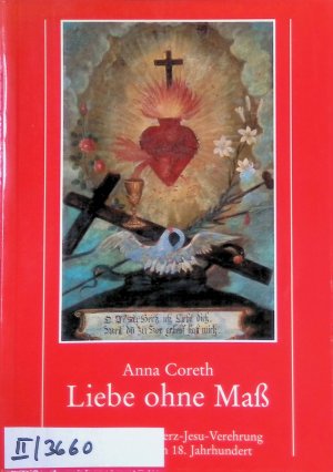 „Liebe ohne Mass Geschichte der Herz-Jesu-Verehrung“ – Bücher gebraucht ...