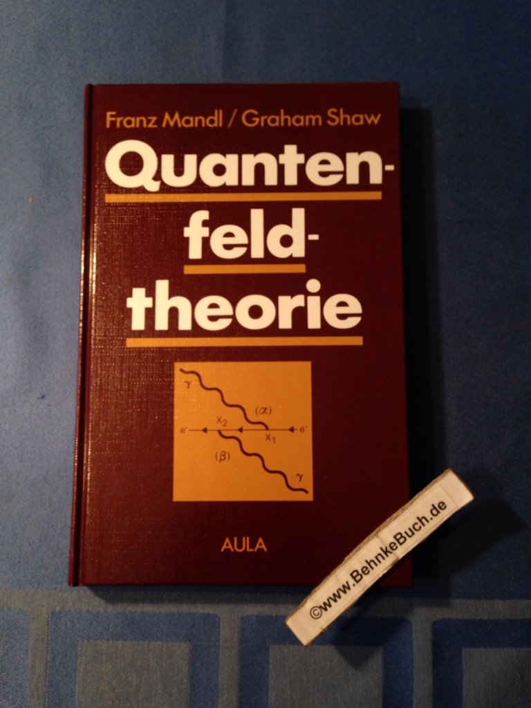 „Quantenfeldtheorie Franz Mandl ; Graham Shaw Übers aus dem Engl ...
