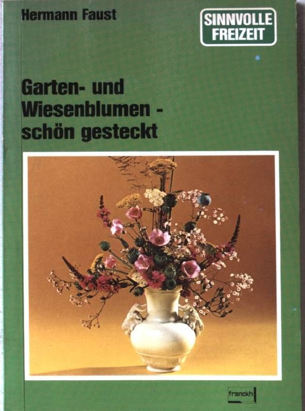 „Garten- und Wiesenblumen schön gesteckt Sinnvolle Freizeit“ – Bücher ...