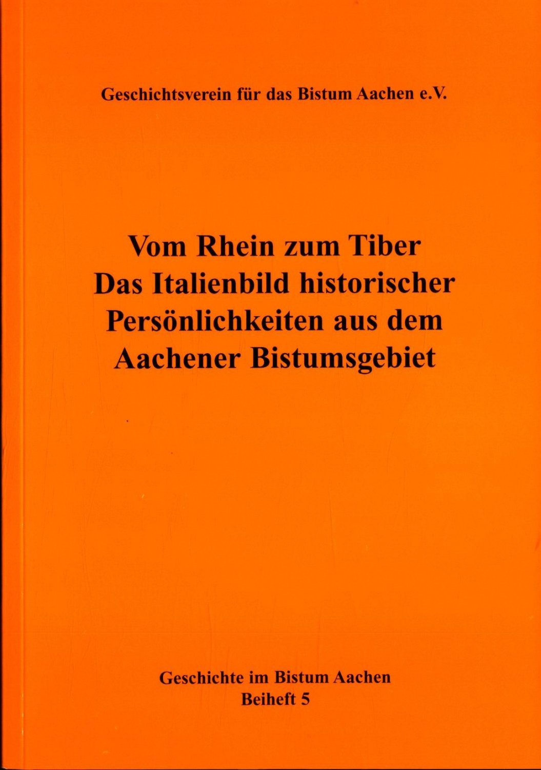 „Vom Rhein zum Tiber Das Italienbild historischer Persönlichkeiten aus ...