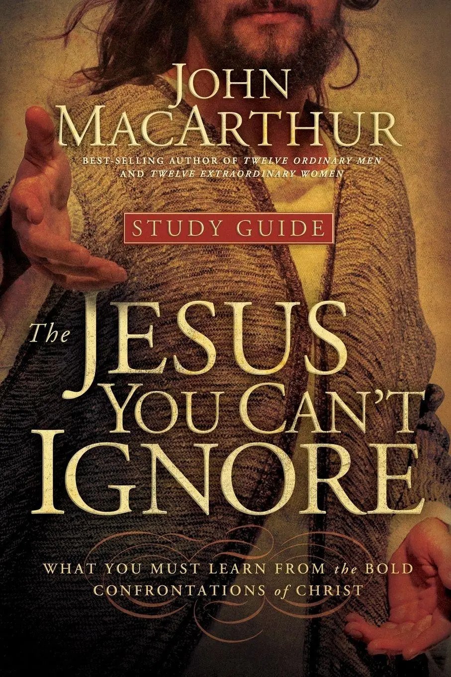 „The Jesus You Can't Ignore (Study Guide) / What You Must …“ (MacArthur ...