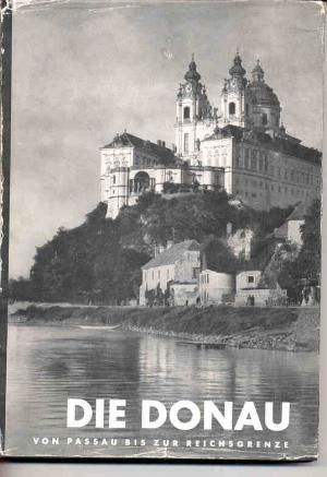 „DIE DONAU VON PASSAU BIS ZUR REICHSGRENZE - AUFNAHMEN VON …“ – Buch ...