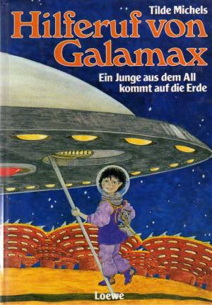 „Tilde Michels, Hilferuf von Galamax Ein Junge aus dem All kommt auf ...