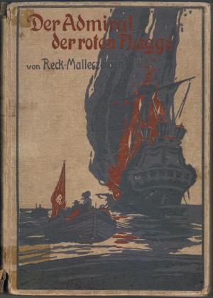 „Fritz Reck-Malleczewen, Der Admiral der roten Flagge“ – Bücher ...