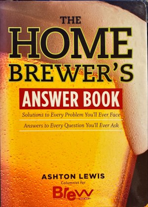 „The Homebrewer's Answer Book Solutions to Every Problem You'll Ever ...