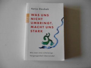„Was uns nicht umbringt, macht uns stark.“ – Bücher gebraucht, antiquarisch & neu kaufen