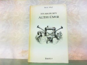 „Paul Volz, Die biblischen Altertümer Mit 97 Textabbildungen“ – Bücher ...