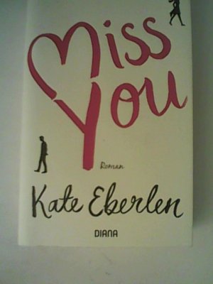 „Miss you Roman Kate Eberlen ; aus dem Englischen von Stefanie Fahrner ...
