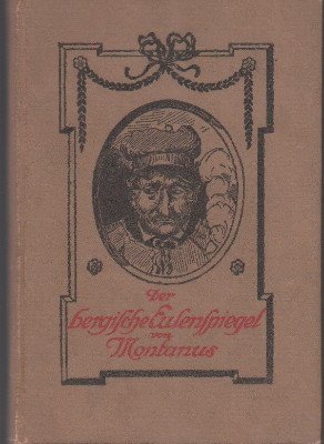 „Montanus, Der Bergische Eulenspiegel Leben Tatan und Meinungen des ...
