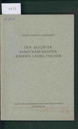 „DER ALLGÄUER BAROCKBAUMEISTER JOHANN GEORG FISCHER *.“ – Bücher ...