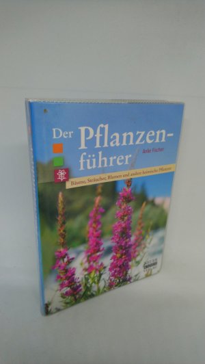 „Anke Fischer, Der Pflanzenführer - Bäume Sträucher Blumen und andere heimische Pflanzen ...