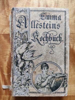 „Emma Allestein`s Kochbuch Das beste bürgerliche Kochbuch vorzüglich ...