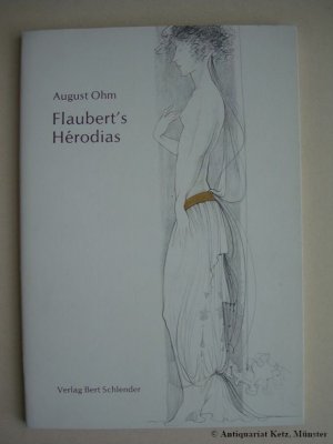 „Flaubert`s Hérodias Übertragen von Volkmar Wenzel mit einem Vorwort ...