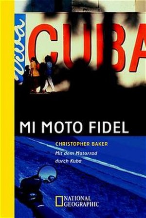 „Mi Moto Fidel Mit dem Motorrad durch Kuba National geographic ...