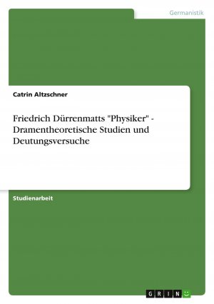„Friedrich Dürrenmatts "Physiker" - Dramentheoretische …“ (Catrin ...