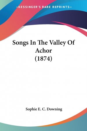„E. C. Downing, Songs in the Valley of Achor“ – Bücher gebraucht ...