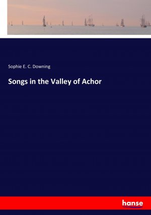 „E. C. Downing, Songs in the Valley of Achor“ – Bücher gebraucht ...