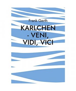 „Karlchen - Veni, Vidi, Vici“ – Bücher gebraucht, antiquarisch & neu kaufen
