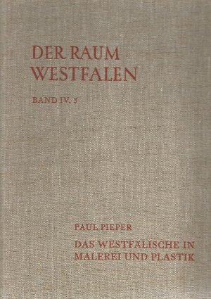 „Das Westfälische in Malerei und Plastik - Der Raum Westfalen Band IV ...