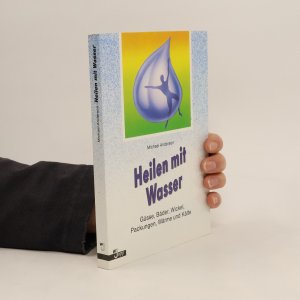 „Heilen mit Wasser - Güsse, Bäder, Wickel, Packungen, Wärme …“ – Bücher ...