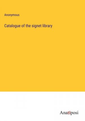 „Anonymous, Catalogue of the signet library“ – Bücher gebraucht ...