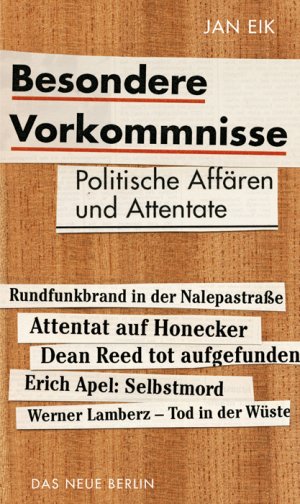 „Besondere Vorkommnisse Politische Affären und Attentate in der DDR ...