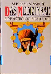 „Sun Bear und Wabun, Das Medizinrad Eine Astrologie der Erde & Wabun ...
