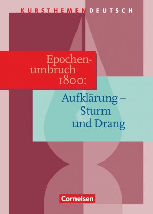 „Kursthemen Deutsch Epochenumbruch 1800 Aufklärung - Sturm und Drang ...