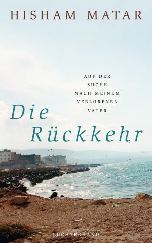 „Hisham Matar, Die Rückkehr Auf der Suche nach meinem verlorenen Vater“ – Bücher gebraucht ...
