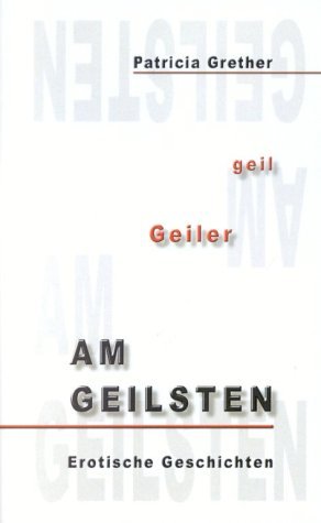 „geil Geiler, Am Geilsten.“ – Bücher gebraucht, antiquarisch & neu kaufen