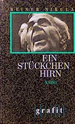 „Nikula, Reiner, Ein Stückchen Hirn“ – Bücher gebraucht, antiquarisch ...