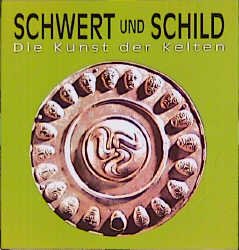 „Schwert und Schild - die Kunst der Kelten.“ – Bücher gebraucht ...