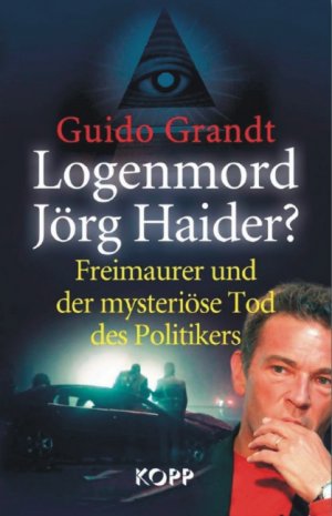 ISBN 9783942016360 "Logenmord Jörg Haider? – Freimaurer und der mysteriöse Tod des Politikers ...