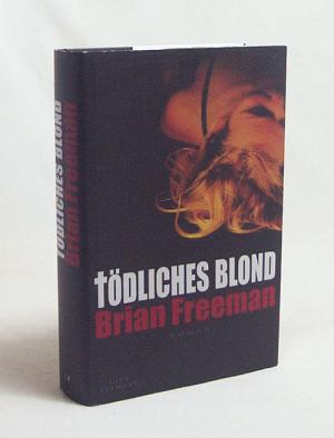 „Tödliches Blond / Brian Freeman Aus dem Engl von Imke Walsh“ – Bücher ...