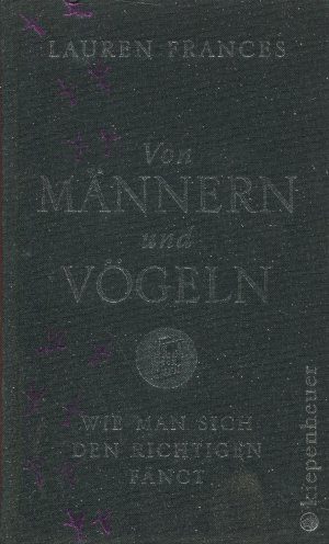 „Frances, Lauren;, Von Männern und Vögeln Wie man sich den Richtigen ...