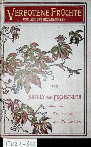 „Eschstruth Nataly von, Verbotene Früchte und andere Erzählungen ...