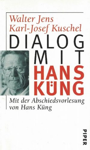 „Dialog mit Hans Küng Mit der Abschiedsvorlesung von Hans Küng ...