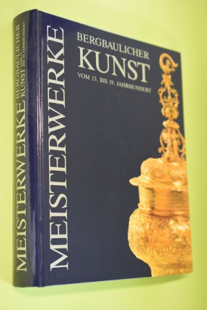 „MEISTERWERKE BERGBAULICHER KUNST VOM BIS JAHRHUNDERT ...