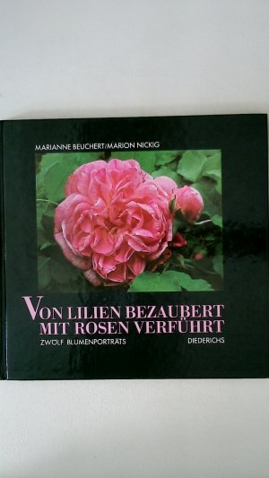 „VON LILIEN BEZAUBERT, MIT ROSEN VERFÜHRT.“ – Bücher gebraucht ...