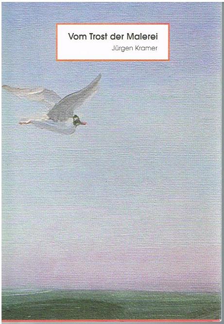„Vom Trost der Malerei.“ (Jürgen Kramer) – Buch gebraucht kaufen – A02Mlb1201ZZU